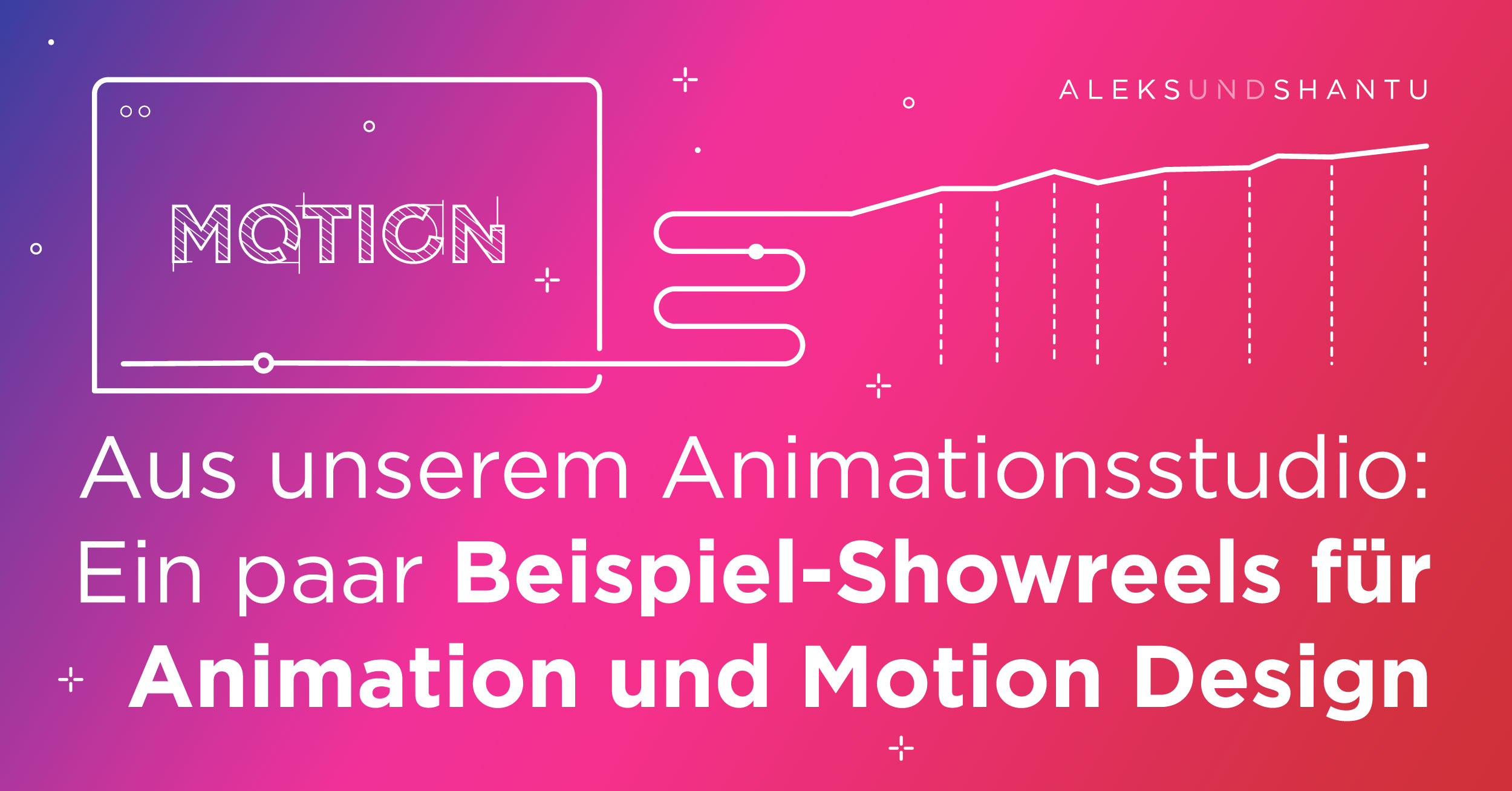 Aus unserem Animationsstudio: Showreels im Motion Design