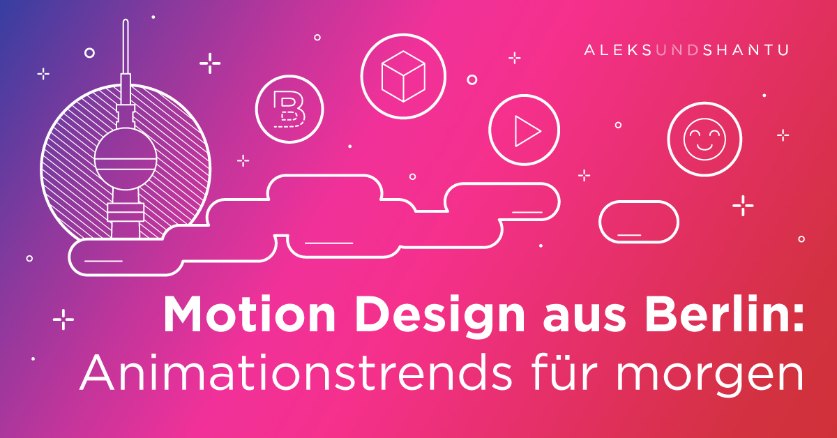 Unsere Motion-Design-Agentur Berlin liebt diese Animationstrends