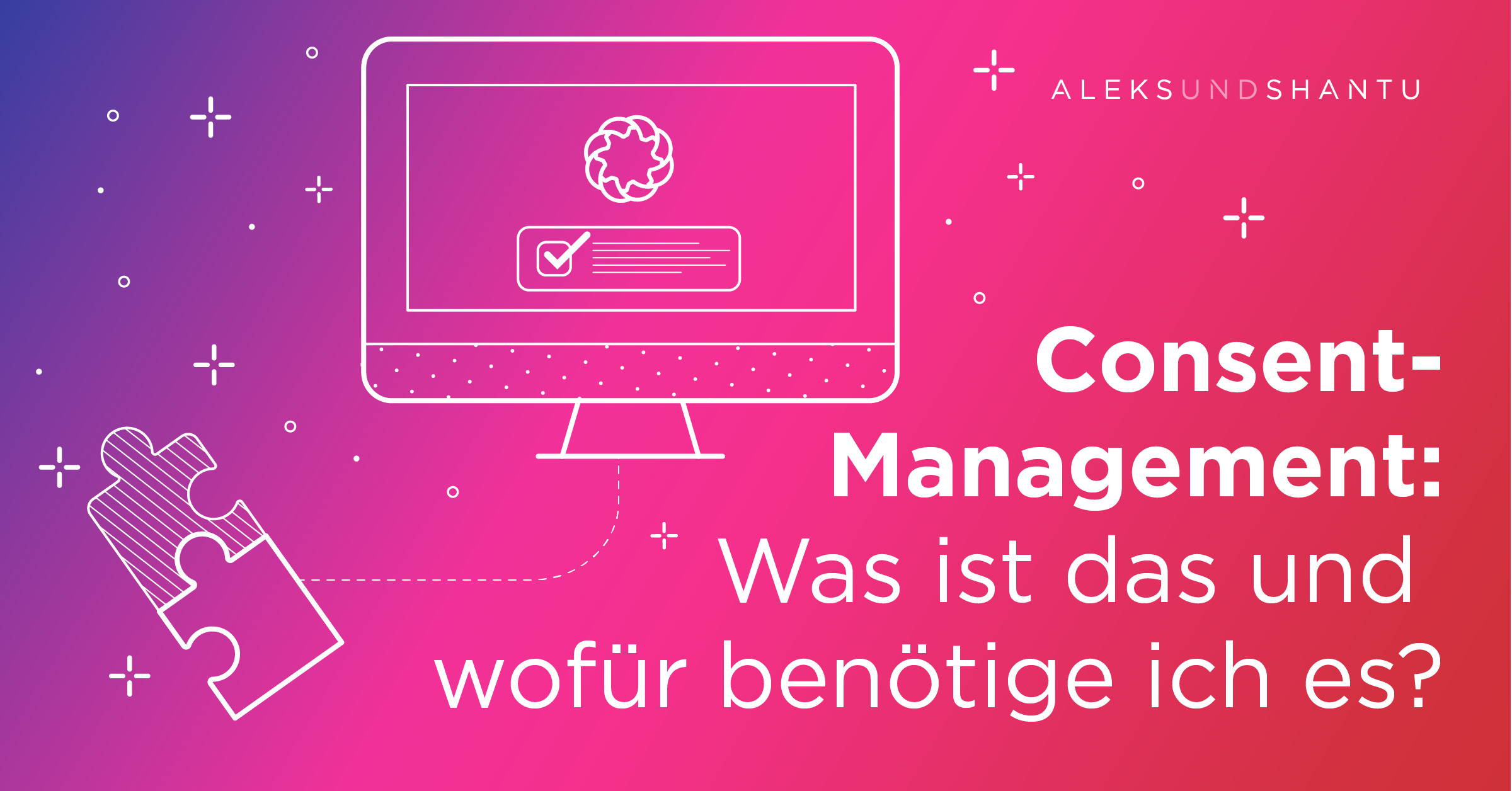 Was ist ein Consent-Management-Tool und wie wende ich es an?