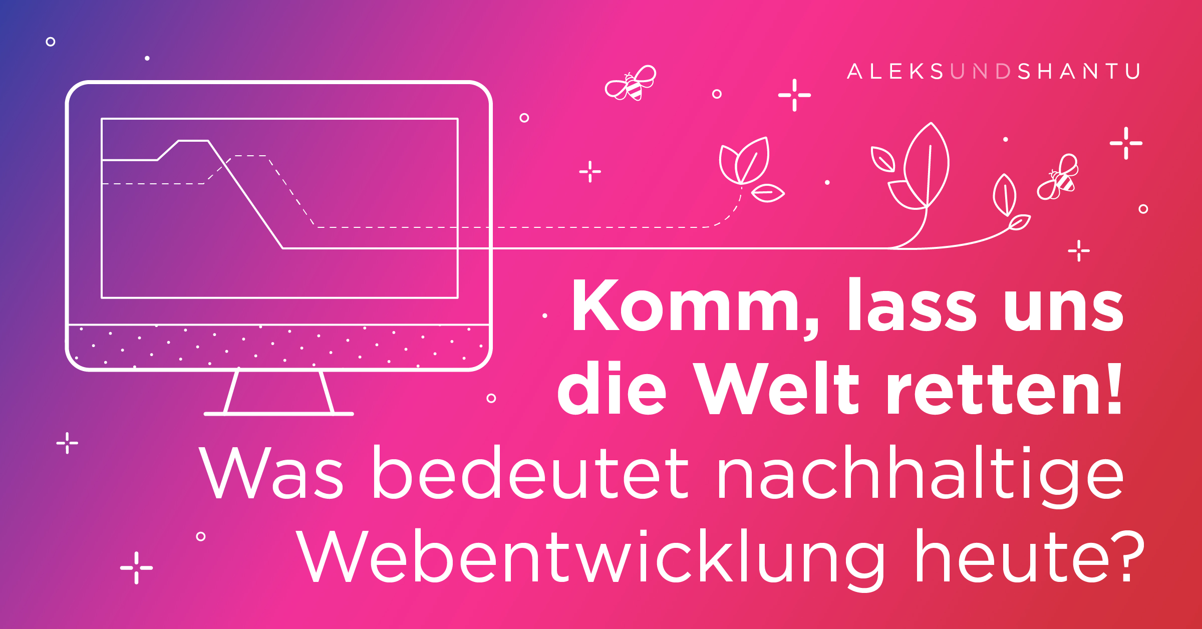 Was bedeutet nachhaltige Webentwicklung heute?