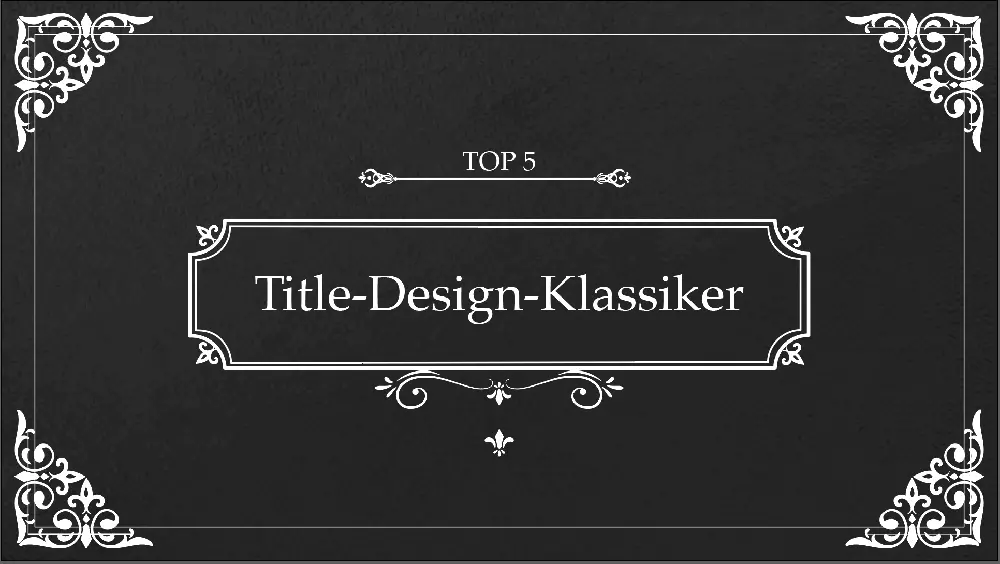 Best of Title Design – Unsere Top 5 der Title-Design-Klassiker