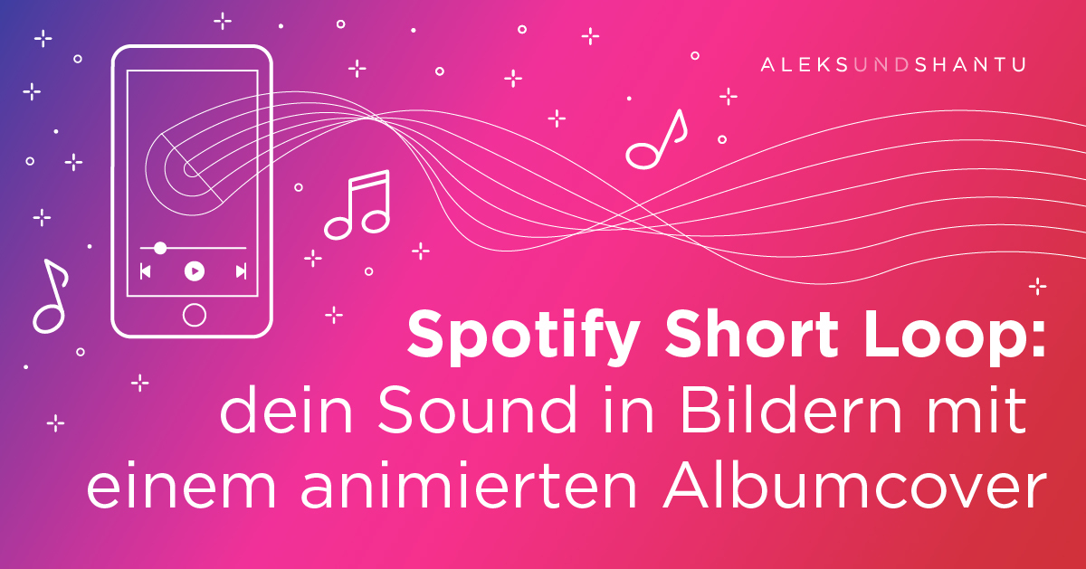 Spotify Short Loop – dein Sound mit einem animierten Albumcover