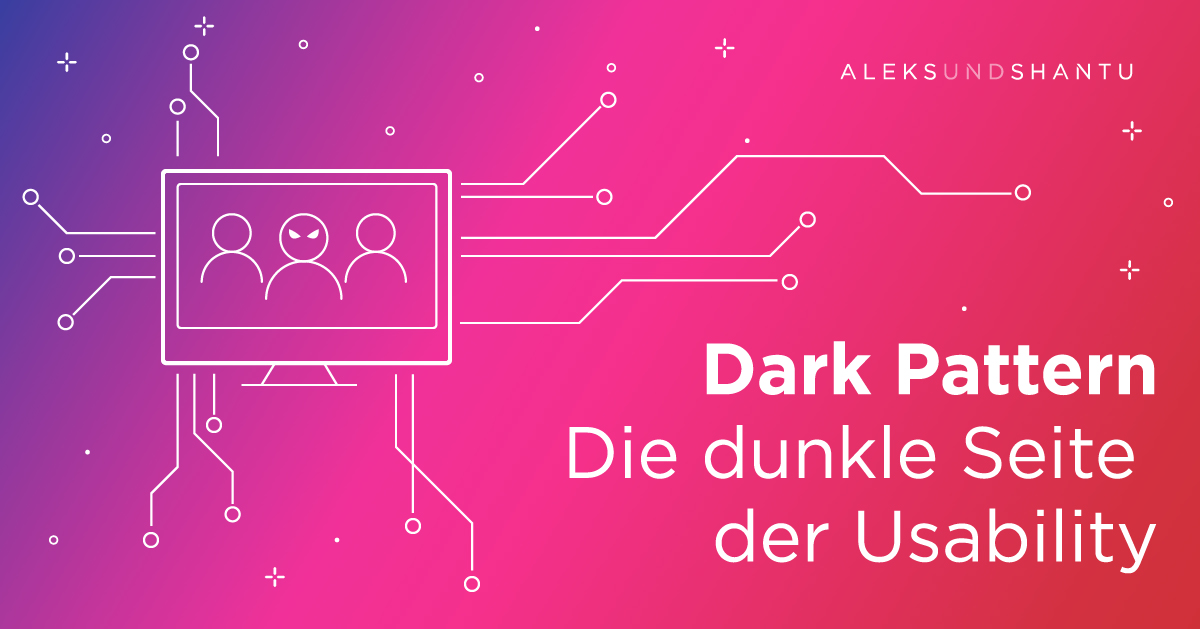 Dark Pattern, die dunkle Seite der Usability, setzt User unter Druck