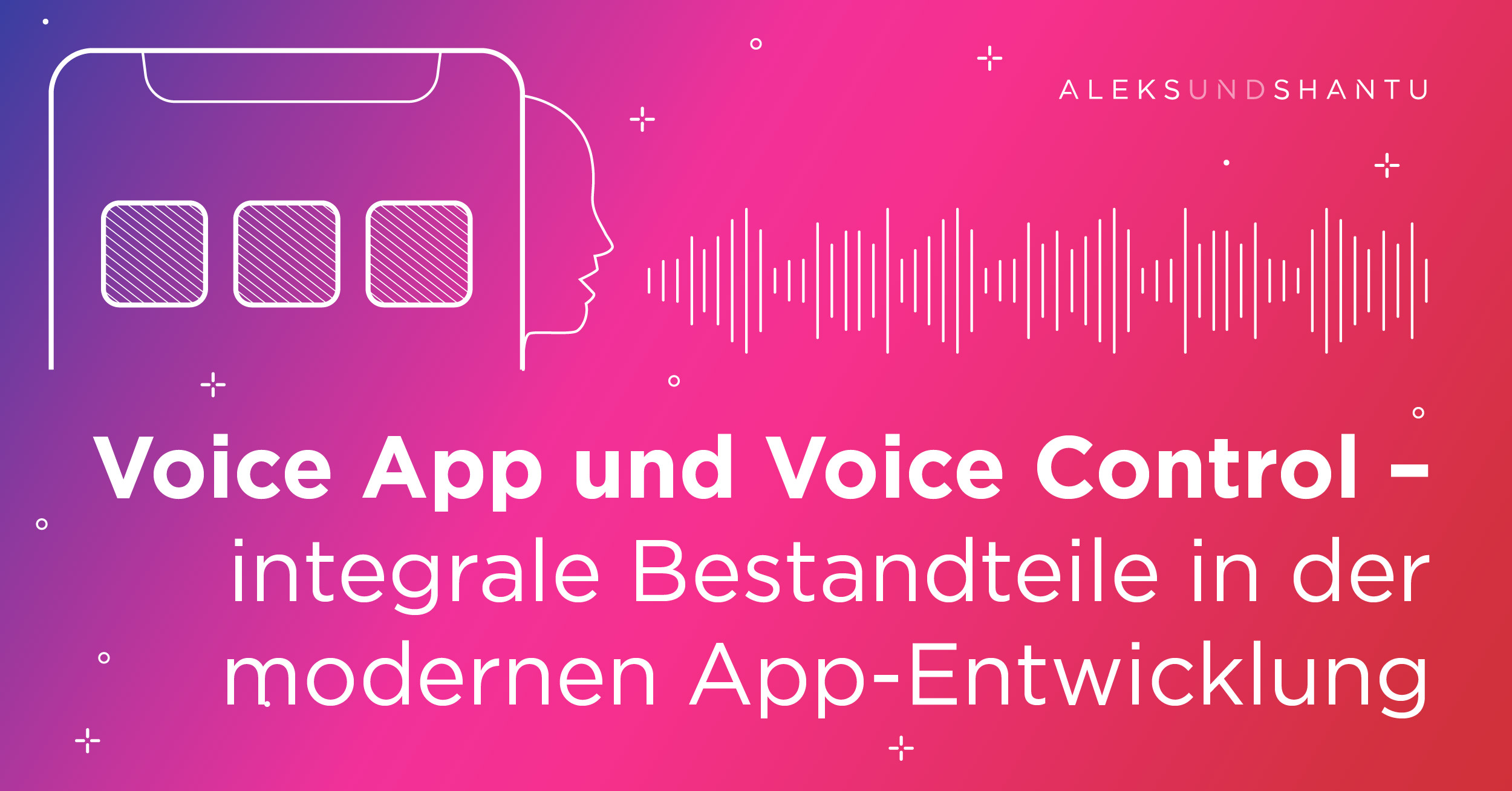 Voice App & Voice Control – die Zukunft der App-Entwicklung